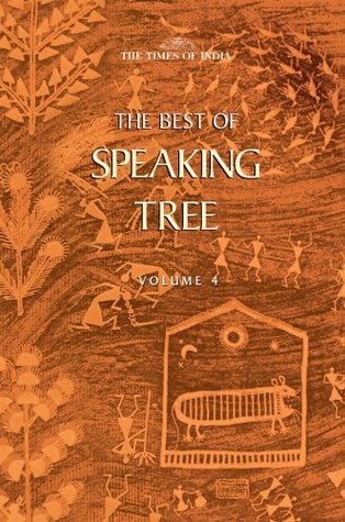 The Best of Speaking Tree Volume-4 by Times of India | Goodreads
