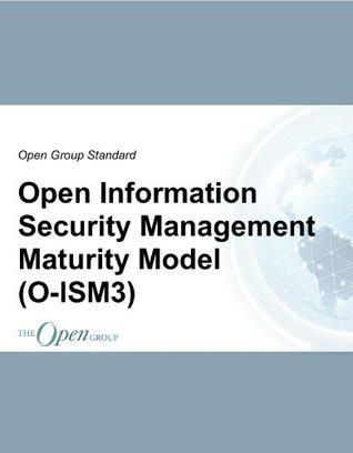 Open Information Security Management Maturity Model (O-ISM3) by The ...