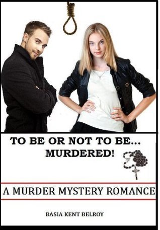 To Be or Not to Be Murdered by Basia Kent Belroy | Goodreads