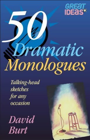 50 Dramatic Monologues by David Burt | Goodreads