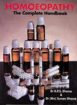 Homeopathy: The Complete Handbook by K.P.S. Dhama | Goodreads