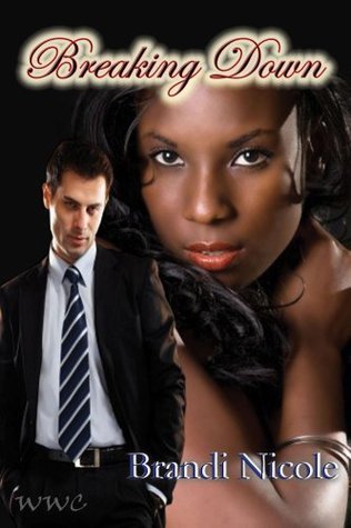 Breaking Down by Brandi Nicole | Goodreads