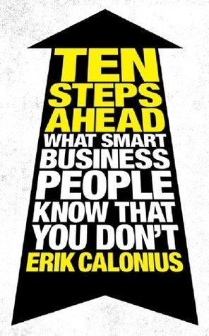 Ten Steps Ahead: What Smart Business People Know That You Don't by Erik ...