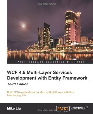 WCF 4.5 Multi-Layer Services Development With Entity Framework by Mike Liu | Goodreads