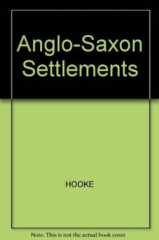 Anglo-Saxon Settlements by Della Hooke | Goodreads