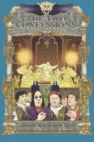 The Two Confessions by John Whitbourn | Goodreads