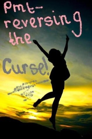 THE PMT CURE - PMT REVERSING THE CURSE: Help for PMS by Kate Marie ...