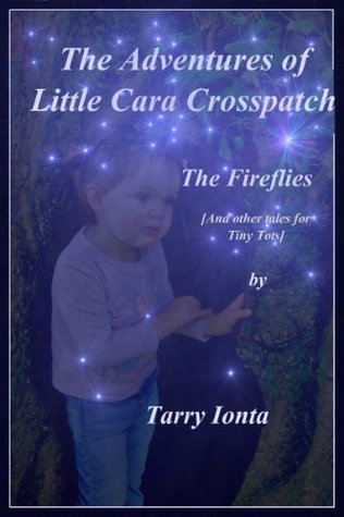 The Adventures of Little Cara Crosspatch by Tarry Ionta | Goodreads