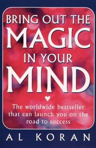 Bring Out The Magic in Your Mind by Al Koran | Goodreads