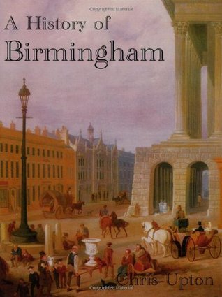 A History of Birmingham by Christopher Upton | Goodreads