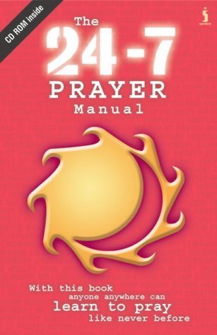 24-7 Prayer Manual by Pete Greig | Goodreads