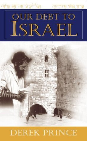 Our Debt to Israel by Derek Prince | Goodreads