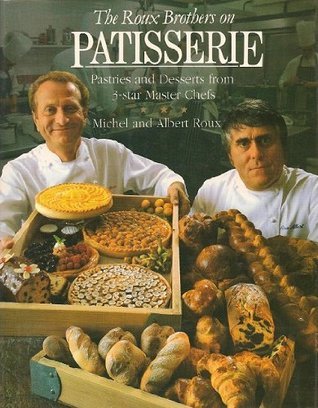 The Roux Brothers on Patisserie: Pastries and Desserts from 3 Star ...