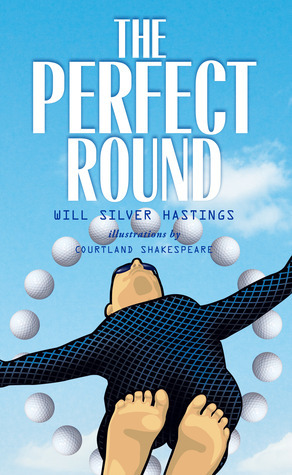 The Perfect Round by Will Silver Hastings | Goodreads