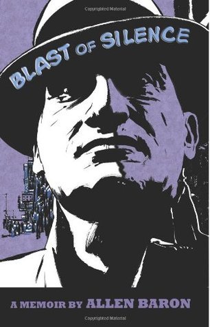 Blast of Silence: A Memoir by Allen Baron by Allen Baron | Goodreads