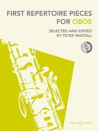 First Repertoire Pieces for Oboe: 21 Pieces with a CD of Piano ...