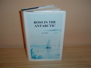 Ross in the Antarctic: The voyages of James Clark Ross in Her Majesty's ...