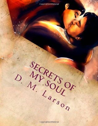 Secrets of My Soul: Great Plays for the Stage by D.M. Larson | Goodreads