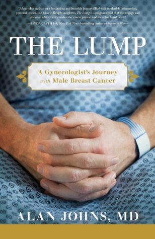 The Lump: A Gynecologist's Journey with Male Breast Cancer by Alan ...
