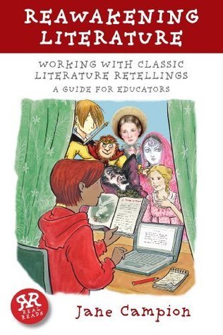 Reawakening Literature: Working with Classic Literature Retellings, A ...