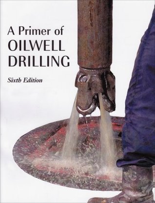 A Primer of Oilwell Drilling: A Basic Text of Oil and Gas Drilling by ...