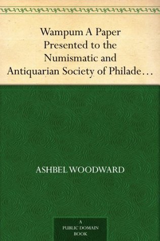 Wampum A Paper Presented to the Numismatic and Antiquarian Society of ...