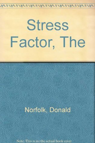The Stress Factor by Donald Norfolk | Goodreads