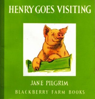 Henry Goes Visiting by Jane Pilgrim | Goodreads