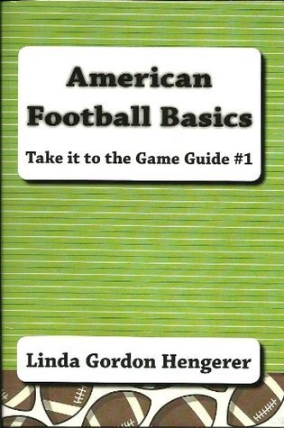 American Football Basics - Take it to the Game Guide #1 by Linda Gordon ...