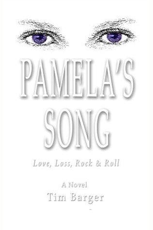 Pamela's Song: Love, Loss, Rock & Roll by Tim Barger | Goodreads