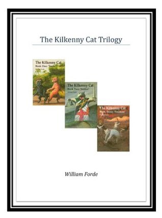 The Kilkenny Cat Trilogy by William Forde | Goodreads