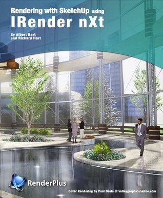 Rendering with SketchUp using IRender nXt by Albert Hart | Goodreads