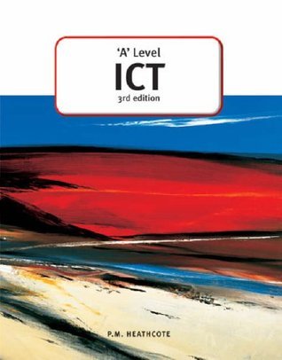 'A' Level ICT by P.M. Heathcote | Goodreads