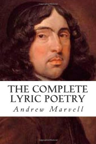 The Complete Lyric Poetry by Andrew Marvell | Goodreads