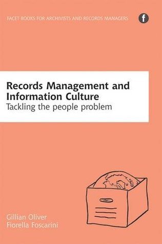Records Management and Information Culture: Tackling the People Problem ...