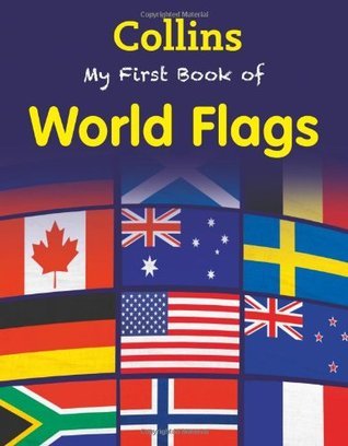 My First Book of World Flags by HarperCollins | Goodreads