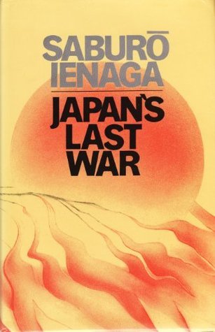 Japan's last war: World War II and the Japanese, 1931-45 by IENAGA S ...