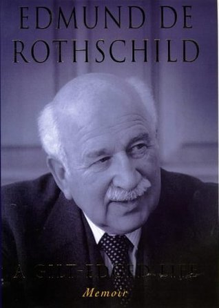 Edmund De Rothschild: A Gilt-Edged Life by Edmund de Rothschild | Goodreads