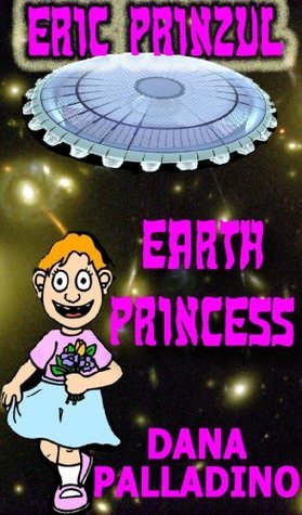 Eric Prinzul Earth Princess by Dana Palladino | Goodreads