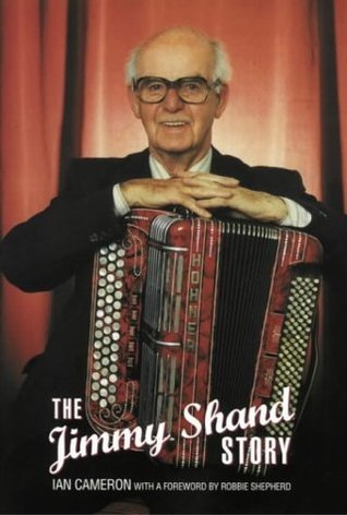 The Jimmy Shand Story by Ian Cameron | Goodreads