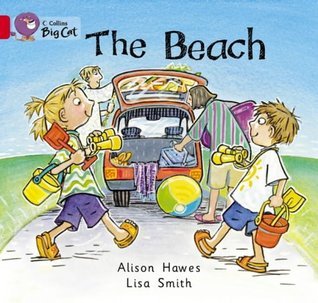 The Beach: Band 02A/Red A (Collins Big Cat) by Alison Hawes | Goodreads