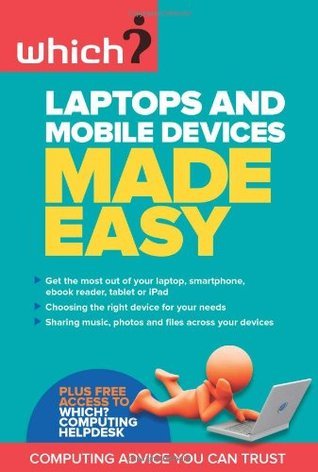 Laptops and Mobile Devices Make Easy. by Which? | Goodreads