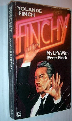 Finchy: My Life with Peter Finch by Yolande Finch | Goodreads