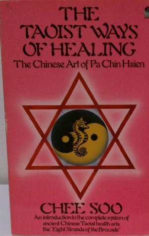 The Taoist Ways of Healing: The Chinese Art of Pa Chin Hsien by Chee ...