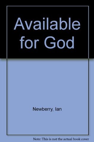 Available for God by Ian Newberry | Goodreads