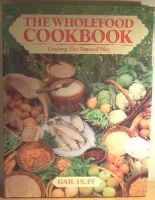 The Wholefood Cookbook by Gail Duff | Goodreads