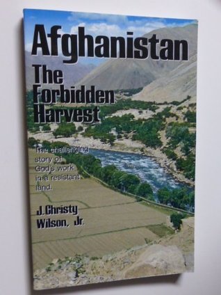 Afghanistan--the forbidden harvest: The challenging story of God's work ...