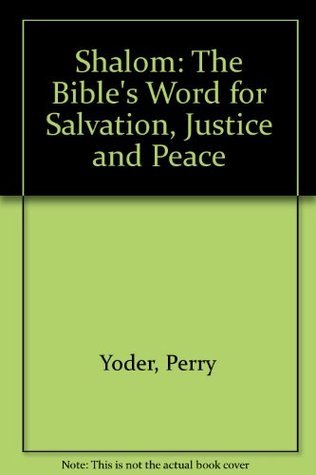 Shalom: The Bible's Word for Salvation, Justice and Peace by Perry ...