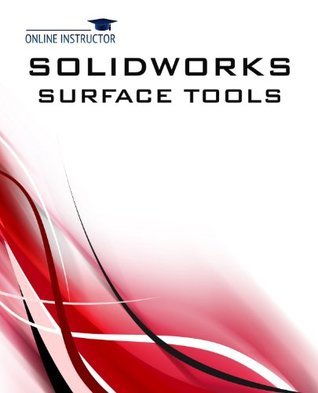 SolidWorks Surface Tools by Online Instructor | Goodreads