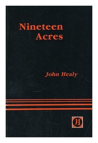 Nineteen Acres by John Healy | Goodreads